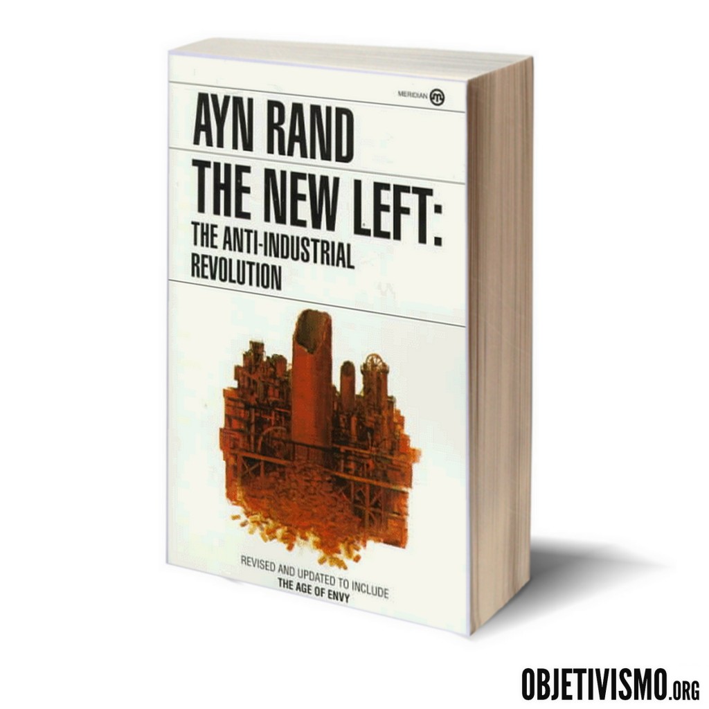 THE NEW LEFT THE ANTIINDUSTRIAL REVOLUTION – Objetivismo.org