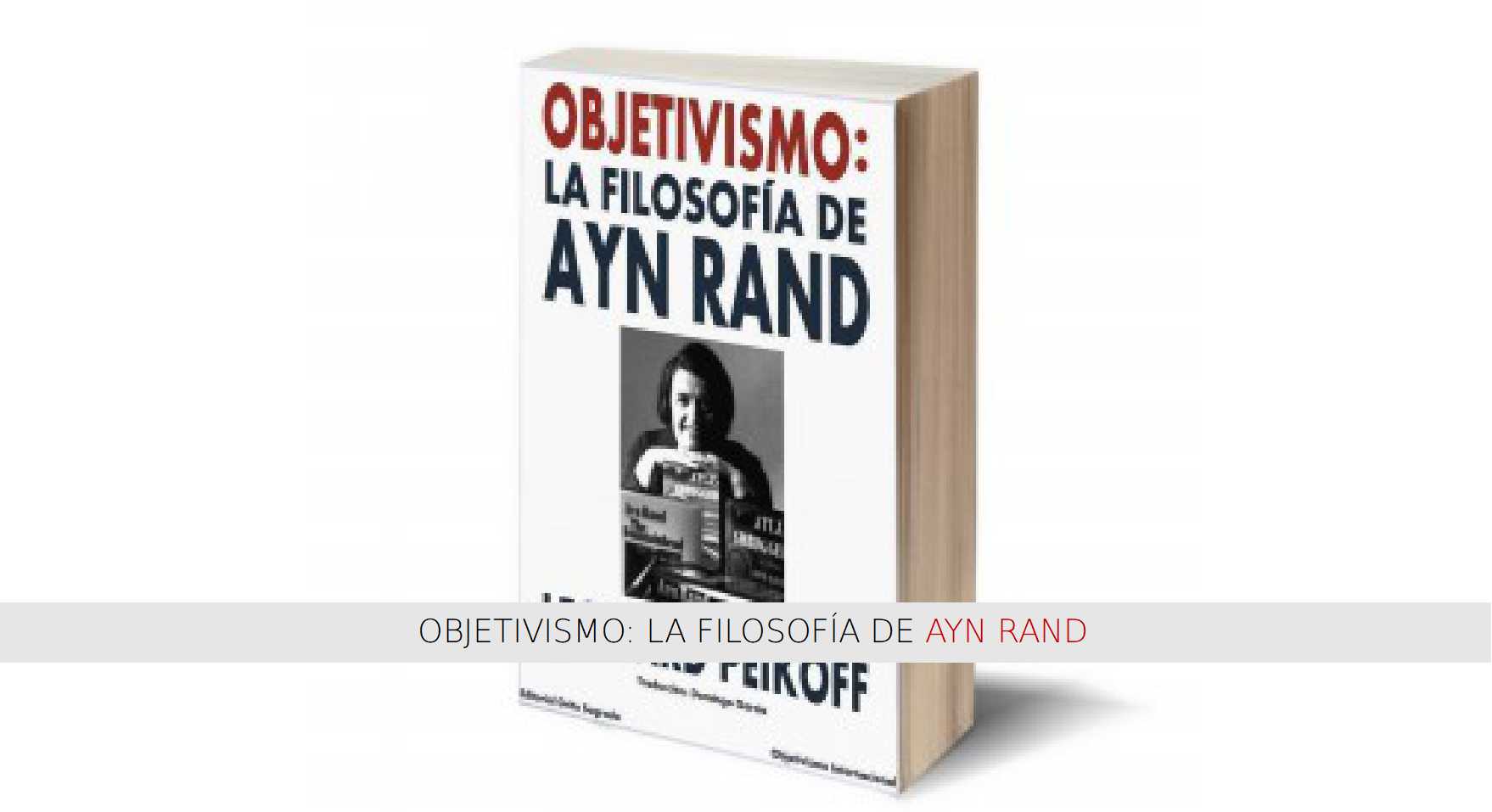 Objetivismo: La Filosofía de Ayn Rand. Objetivismo.org