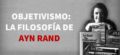 La Filosofía de Objetivismo: Un breve resumen – Objetivismo.org